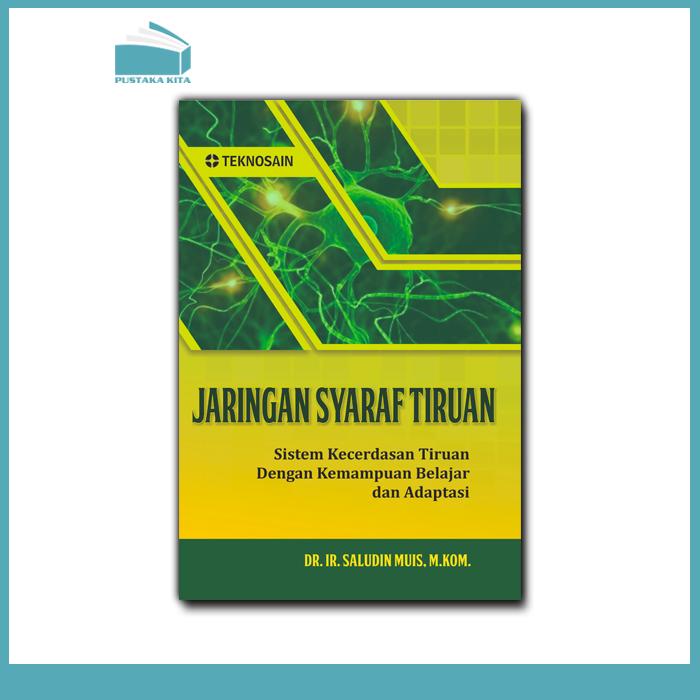 Jaringan Syaraf Tiruan; Sistem Kecerdasan Tiruan dengan Kemampuan ...