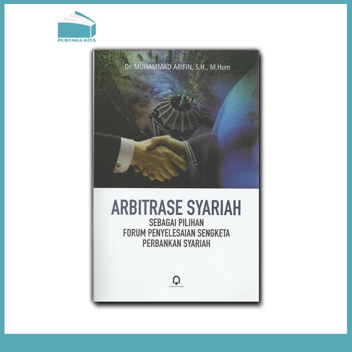 Arbitrase Syariah sebagai Pilihan Forum Penyelesaian Sengketa Perbankan ...
