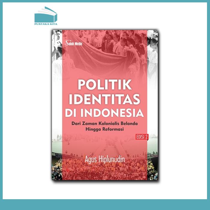 Politik Identitas di Indonesia | Pustaka Kita