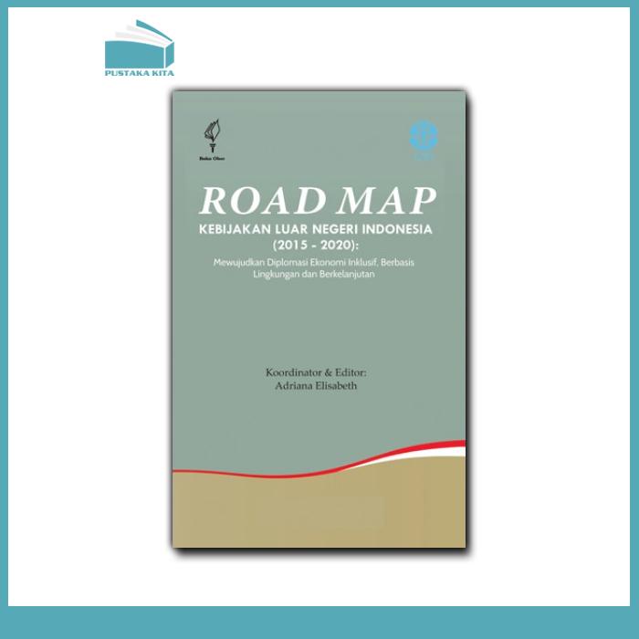 Road Map Kebijakan Luar Negeri Indonesia (2015-2020) | Pustaka Kita
