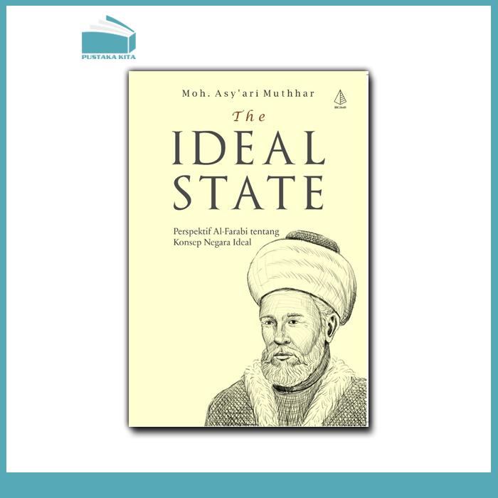 The Ideal State: Perspektif Al-Farabi tentang Konsep Negara Ideal ...
