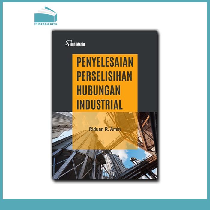 Penyelesaian Perselisihan Hubungan Industrial | Pustaka Kita