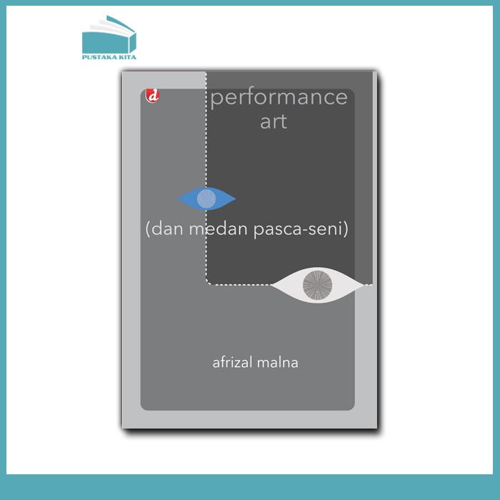 Performance Art; dan Medan Pasca-Seni | Pustaka Kita