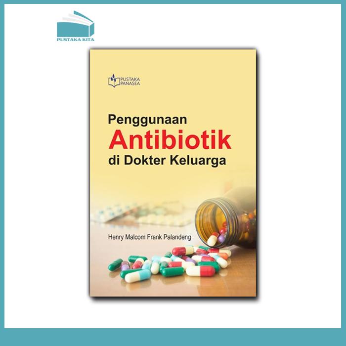 Penggunaan Antibiotik di Dokter Keluarga | Pustaka Kita