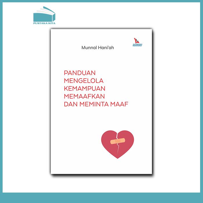 Panduan Mengelola Kemampuan Memaafkan dan Meminta Maaf | Pustaka Kita