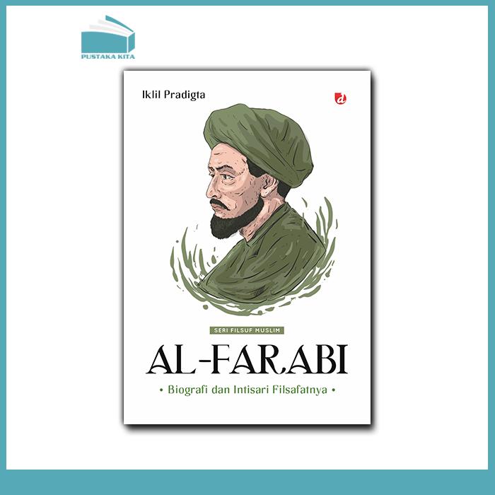 Al-Farabi: Biografi dan Intisari Filsafatnya | Pustaka Kita