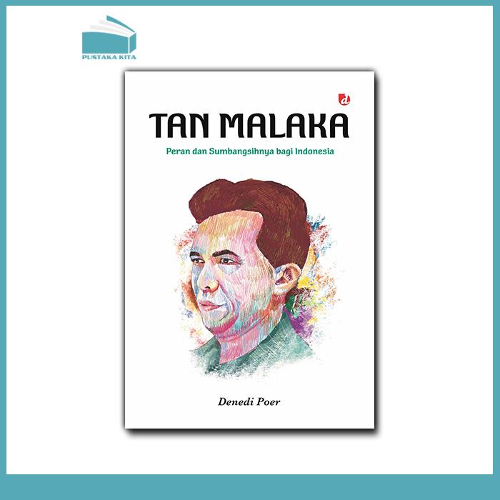 Tan Malaka: Peran dan Sumbangsihnya Bagi Indonesia | Pustaka Kita