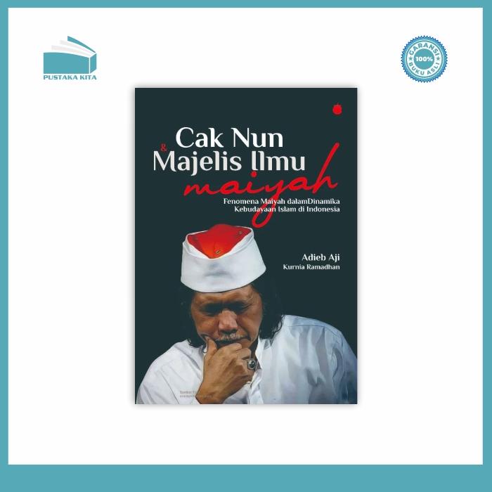 Cak Nun dan Majlis Ilmu Maiyah: Fenomena Maiyah dalam Dinamika ...
